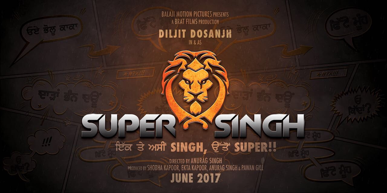 Super Singh Diljit Dosanjh in & as 'Super Singh', Releases June 2017
